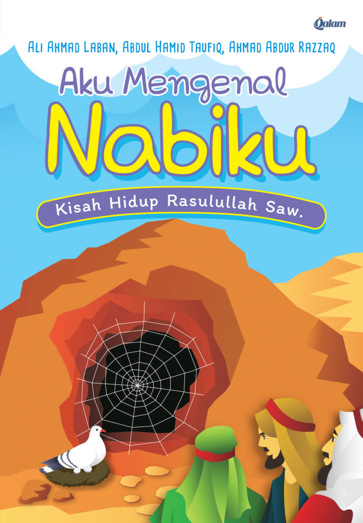 Aku Mengenal Nabiku: Kisah Hidup Rasulullah saw. - Qalam